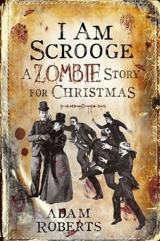 Review: I Am Scrooge: A Zombie Story for Christmas by Adam Roberts ...